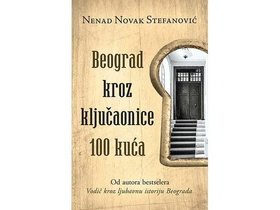 Beograd kroz ključaonice 100 kuća - Nenad Novak Stefanović