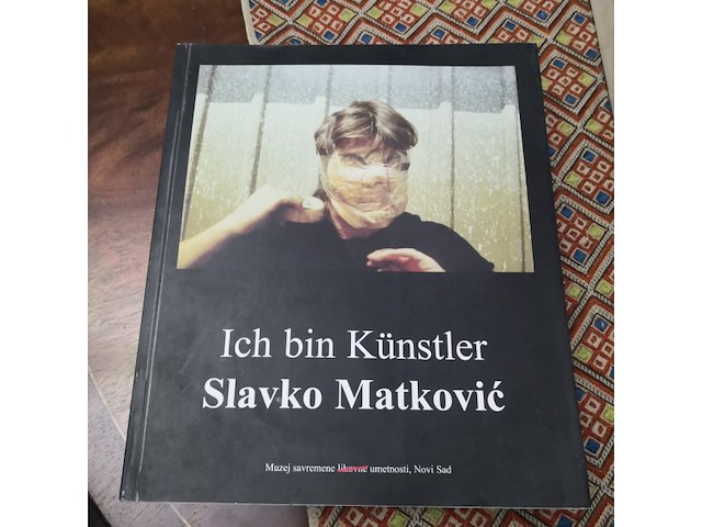 Ich bin Kunstler - Slavko Matković