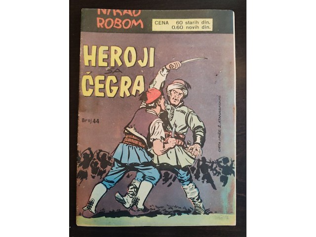 NIKAD ROBOM 44 - Heroji sa Čegra