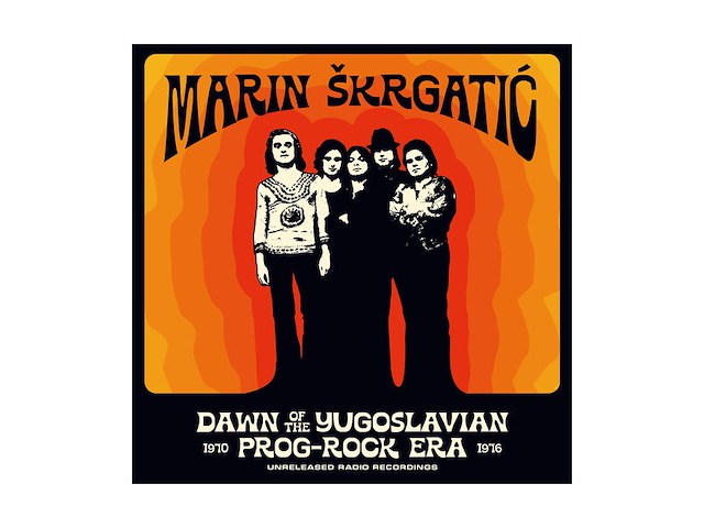 Marin Skrgatic - Dawn Of The Yugoslavian Prog-Rock Era – unreleased