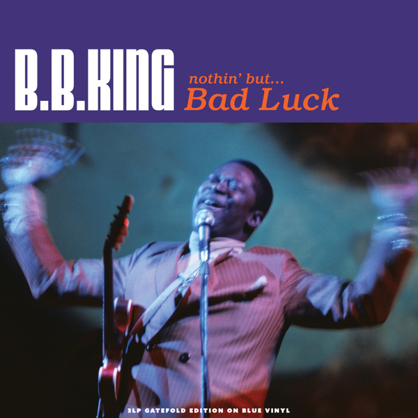 BB KING – NOTHIN’ BUT…BAD LUCK (blue vintl)