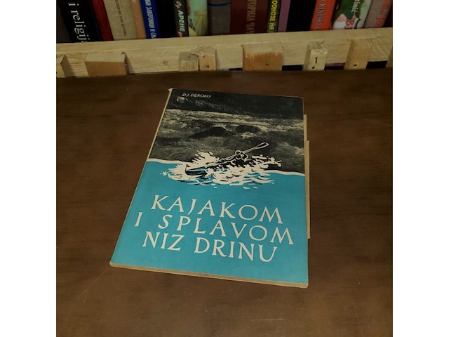 D. J. Deroko - Kajakom i splavom niz Drinu