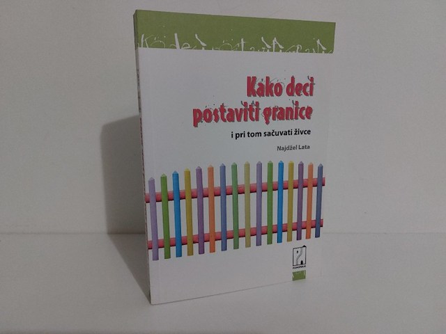 Kako deci postaviti granice  - Najdžel Lata