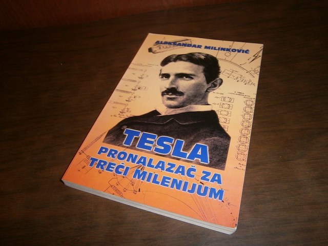 Aleksandar Milinkovic - Tesla pronalazac za treci milen