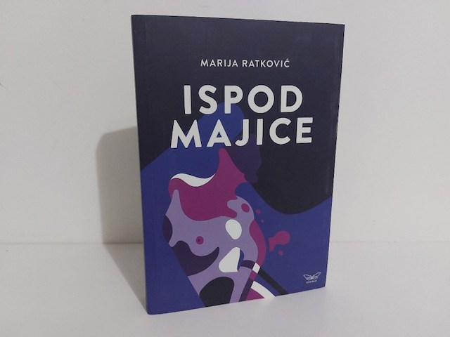 Ispod majice - Marija Ratković NOVO