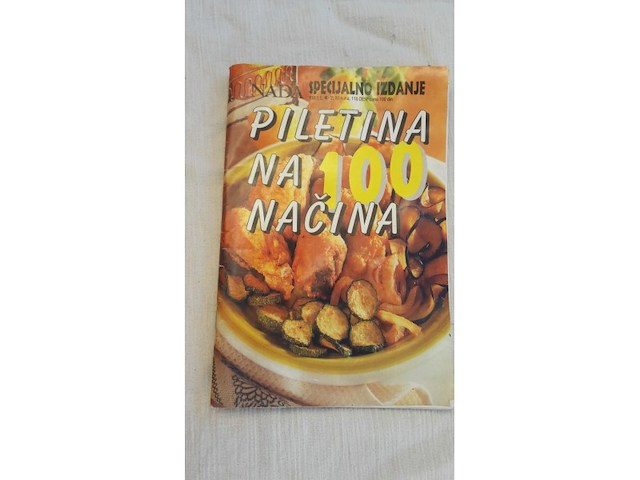 NADA ..PILETINA NA 100.NACINA.SPECIJALNO IZDANJE