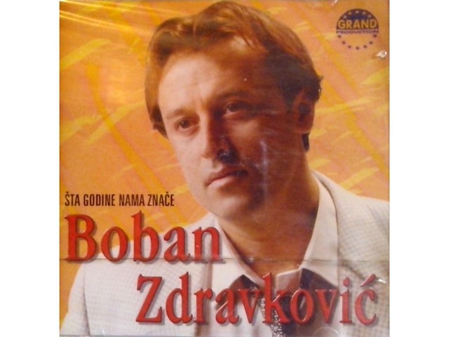 BOBAN Zdravković - ŠTA GODINE NAMA ZNAČE CD CELOFAN
