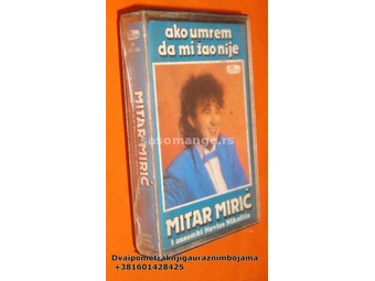 Mitar Mirić Ako umrem da mi žao nije