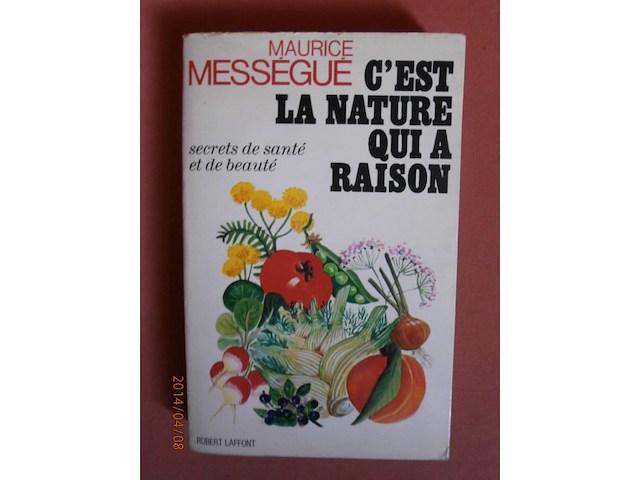 C`est la nature qui a raison, M. Mességué