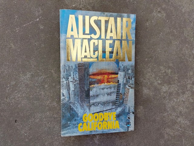 GOODBYE CALIFORNIA, Alistair MacLean