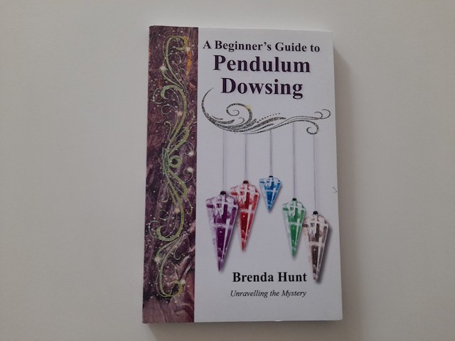 A Beginner`s Guide to Pendulum Dowsing - Brenda Hunt