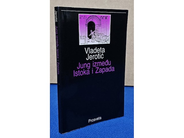 Jung između Istoka i Zapada - Vladeta Jerotić