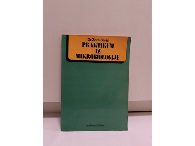 Praktikum iz Mikrobiologije - Dr Zora Sarić