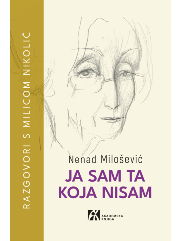 Ja sam ta koja nisam. Razgovori s Milicom Nikolić