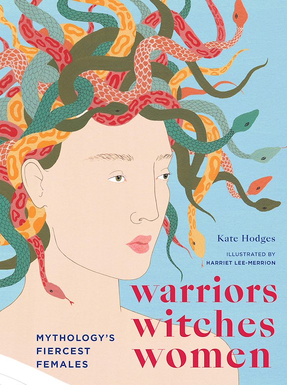 Warriors, Witches, Women : Mythology’s Fiercest Females