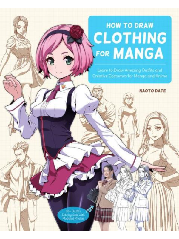 How to Draw Clothing for Manga Learn to Draw Amazing Outfits and Creative Costumes – 35+ Outfits Side by Side w