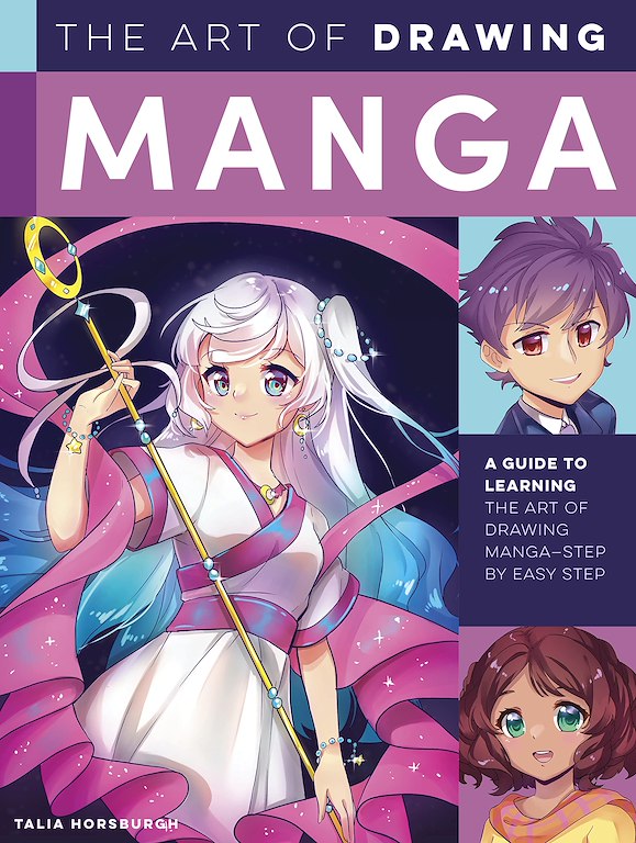 The Art of Drawing Manga : A guide to learning the art of drawing manga-step by easy step