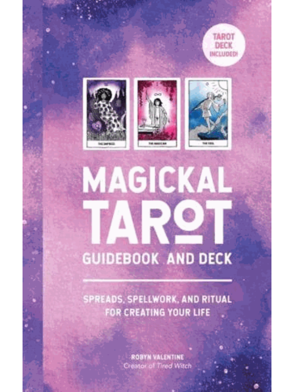 Magickal Tarot Guidebook and Deck Spreads, Spellwork, and Ritual for Creating Your Life (Tarot Deck Included)