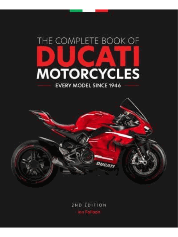 The Complete Book of Ducati Motorcycles, Every Model Since 1946