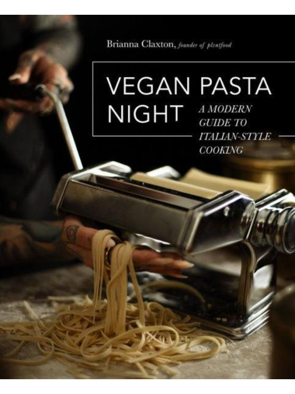 Vegan Pasta Night : A Modern Guide to Italian-Style Cooking