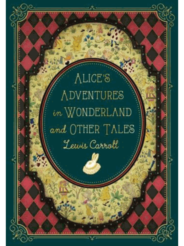 Alice’s Adventures in Wonderland and Other Tales – Timeless Classics