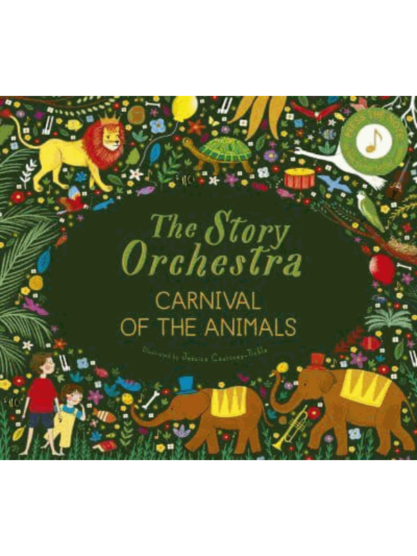 The Story Orchestra: Carnival of the Animals: Volume 5 : Press the note to hear Saint-Saens’ music