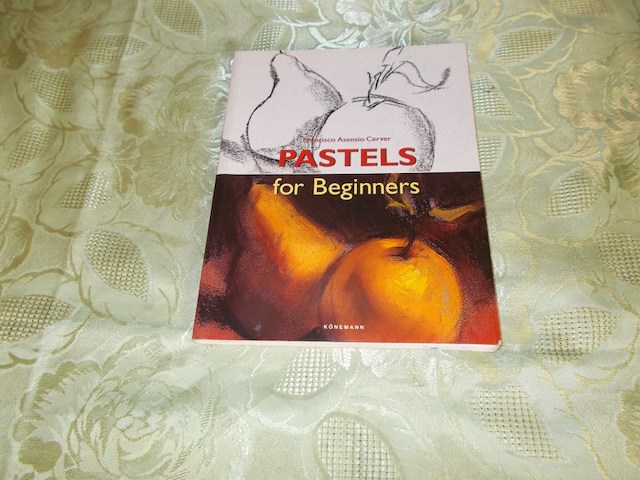 Pastels for Beginners - Francisco Asensio Cerver
