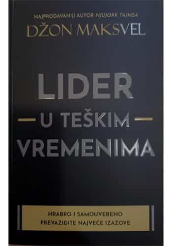 Lider u teškim vremenima – Džon Maksvel