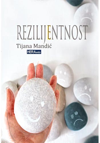 Rezilijentnost: Umeće prevladavanja teških životnih izazova – Tijana Mandić