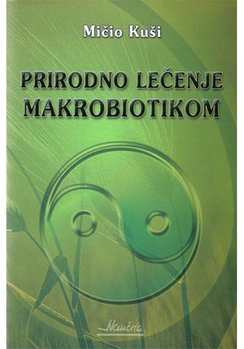 Prirodno lečenje makrobiotikom – Mičio Kuši