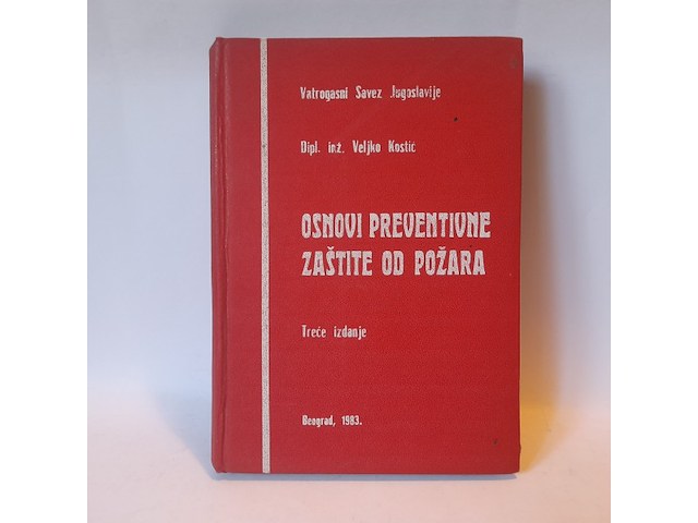 Osnovi preventivne zaštite od požara - Veljko Kostić