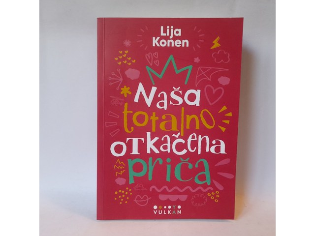 Naša totalno otkačena priča - Lija Konen NOVO