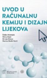 Uvod U Računalnu Kemiju I Dizajn Lijekova Od Željko Debeljak, Mirza Bojić, Hrvoje Rimac, Marica Medić Šarić