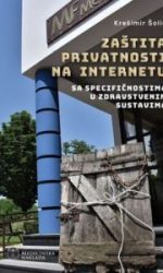 Zaštita Privatnosti Na Internetu, Sa Specifičnostima U Zdravstvenim Sustavima Od Krešimir Šolić