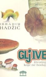 Gljive-Životinje Koje Ne Hodaju Od Ibrahim Hadžić