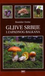 Gljive Srbije I Zapadnog Balkana Od Branislav Uzelac