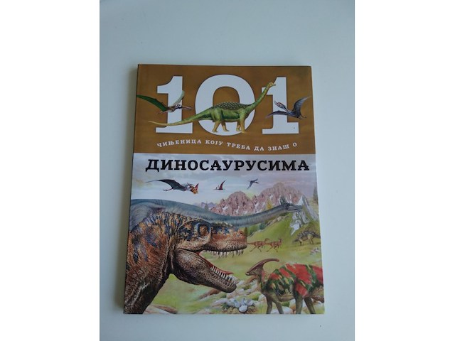 101 činjenica koju treba da znaš o Dinosaurusima