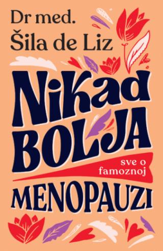 NIKAD BOLJA - SVE O FAMOZNOJ MENOPAUZI