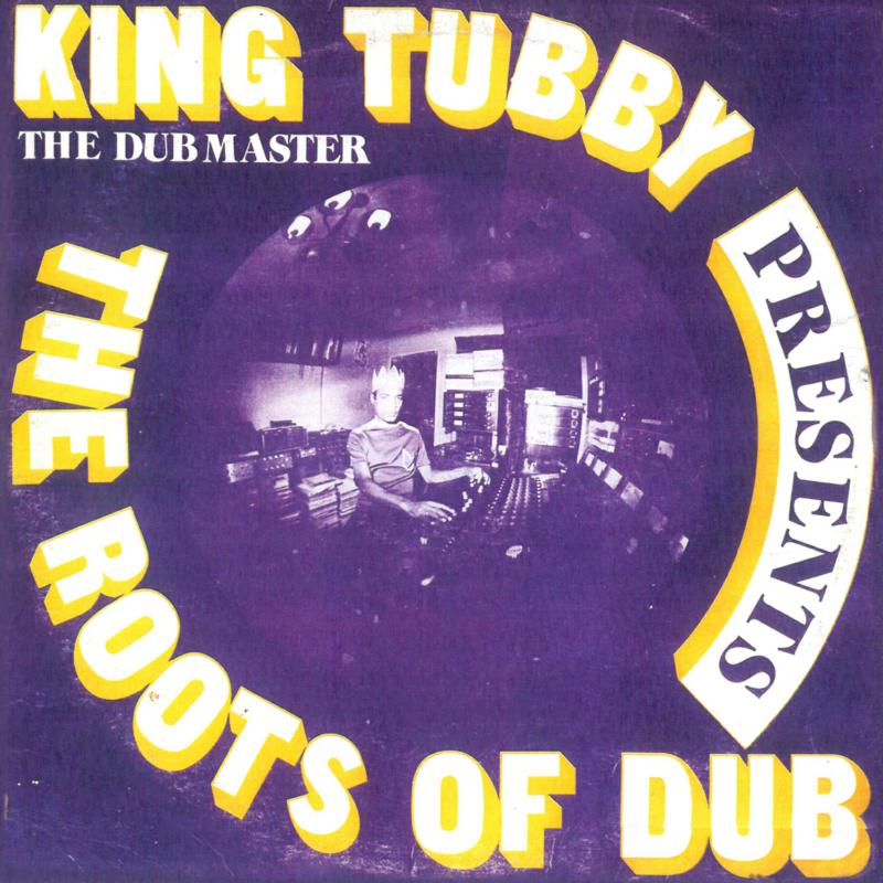 King Tubby – The Roots Of Dub