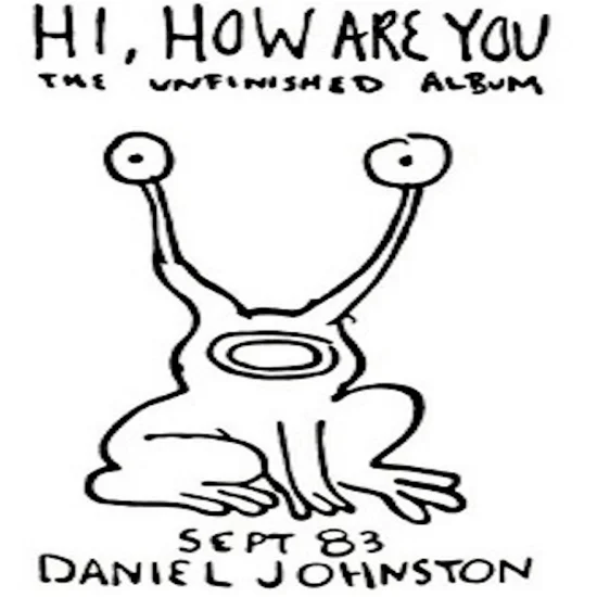 Daniel Johnston – Hi How Are You