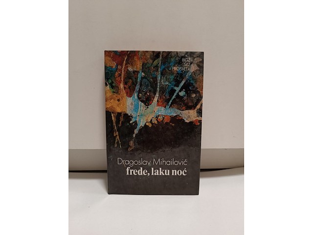 Frede, laku noć - Dragoslav Mihailović