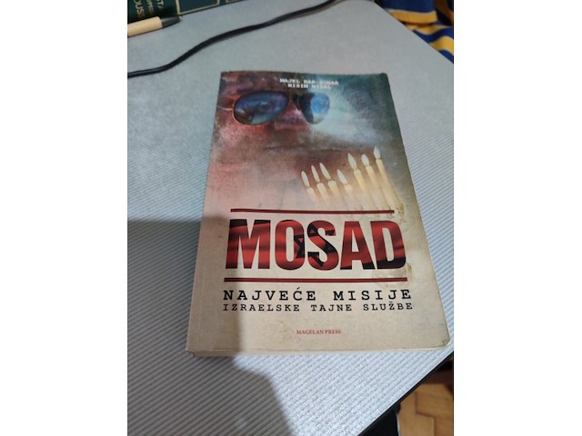 Majkl Bar-Zohar i Nisim Mišal - `Mosad, najvece misije`
