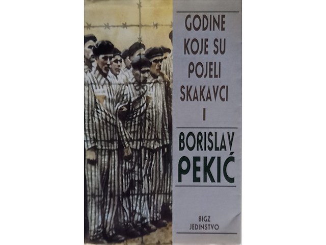 Borislav Pekić: GODINE KOJE SU POJELI SKAKAVCI I