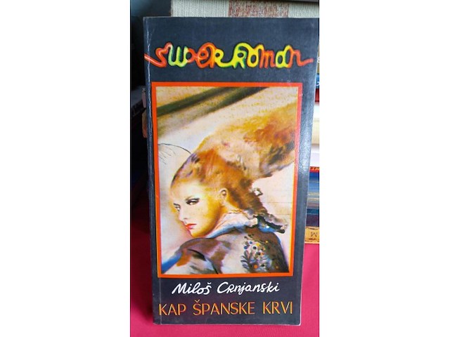 KAP ŠPANSKE KRVI, Miloš Crnjanski