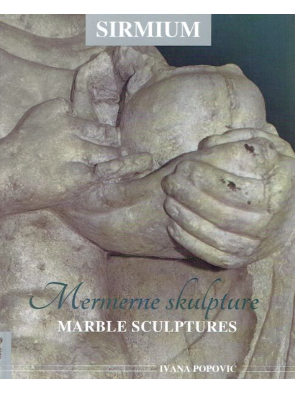 Sirmium : mermerne skulpture = marble sculptures