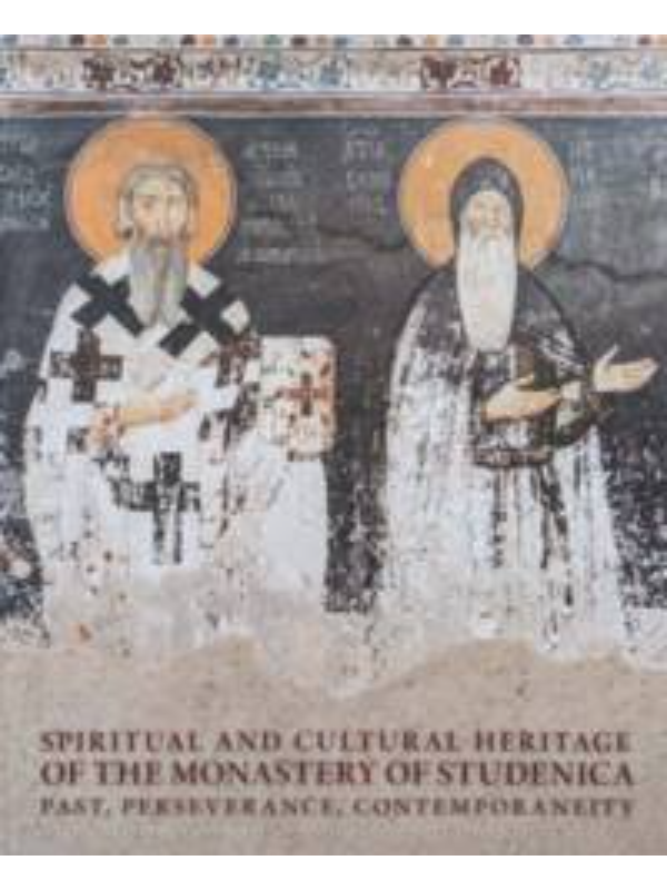 Spiritual and cultural heritage of the monastery of Studenica : Past, perservance, contemporaneity