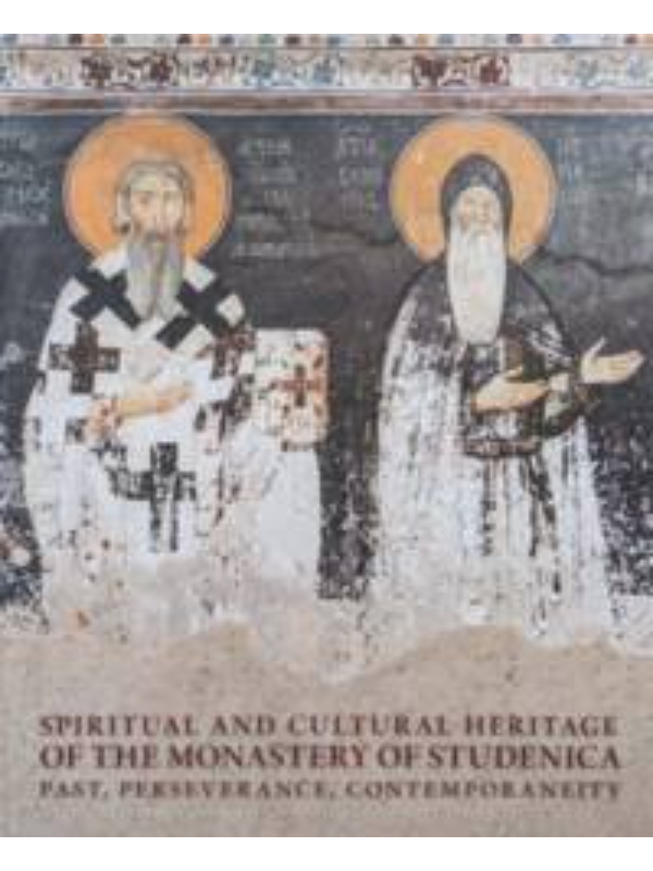 89131 Spiritual and cultural heritage of the monastery of Studenica : Past, perservance, contemporaneity