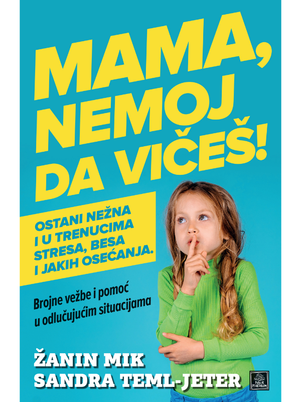 Mama, nemoj da vičeš!