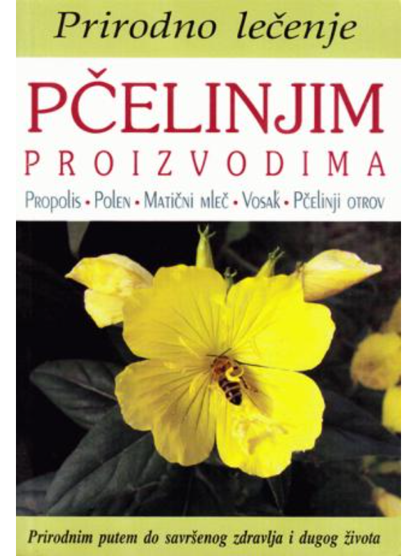 Prirodno Lečenje Pčelinjim Proizvodima