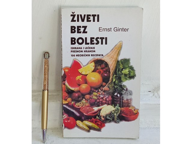 ŽIVETI BEZ BOLESTI, PRESNA HRANA - ERNST GINTER